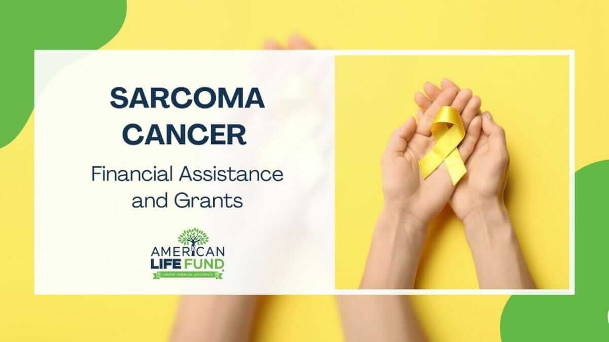 Sarcoma Cancer Financial Assistance Programs Available