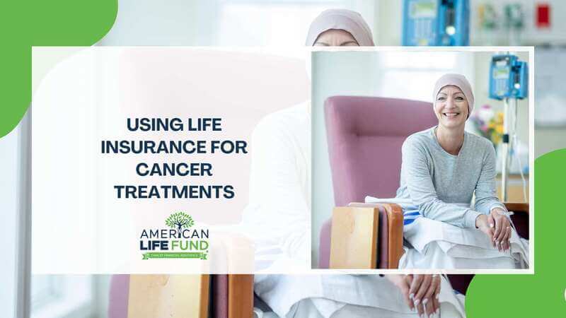 Using Life Insurance For Cancer Treatments